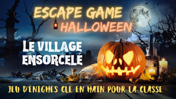 ESCAPE GAME EN CLASSE SUR HALLOWEEN : LE VILLAGE ENSORCELÉ CE1-CE2-CM1 ...
